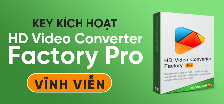 Wonderfox HD Video Converter Factory Pro - Key kích hoạt vĩnh viễn ...